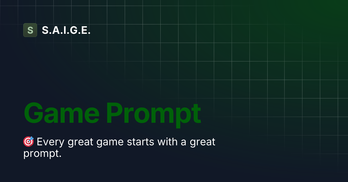 Game Prompt | S.A.I.G.E.